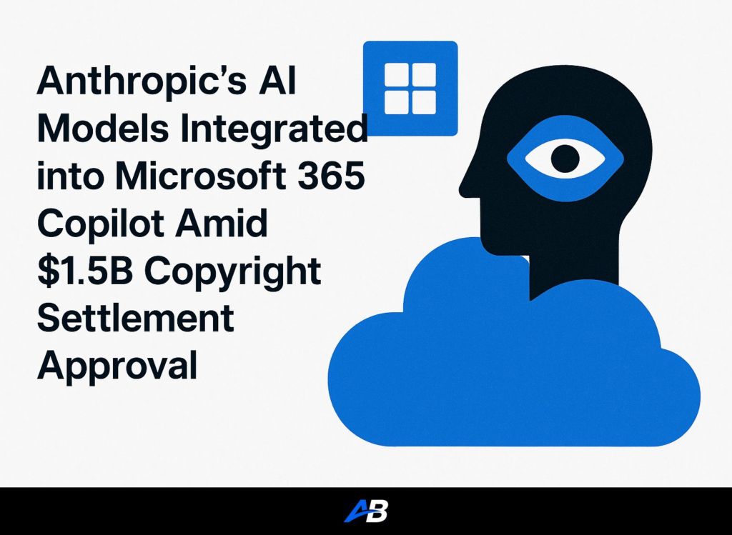 Anthropic's AI Models Integrated into Microsoft 365 Copilot Amid $1.5B ...
